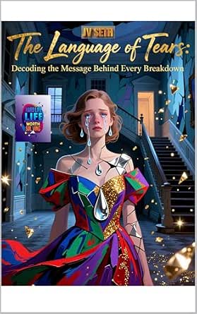 The Language of Tears: Decoding the Message Behind Every Breakdown: A ...