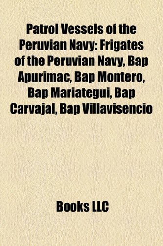 Patrol Vessels of the Peruvian Navy: Frigates of the Peruvian Navy, Bap ...