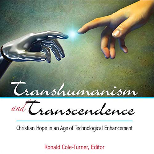 Amazon.com: Transhumanism and Transcendence: Christian Hope in an Age ...