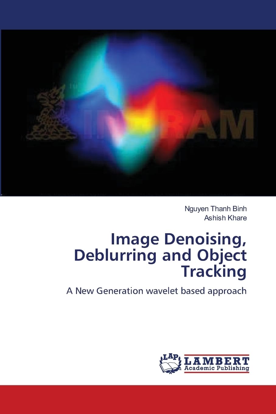 Image Denoising, Deblurring and Object Tracking : Binh, Nguyen Thanh ...
