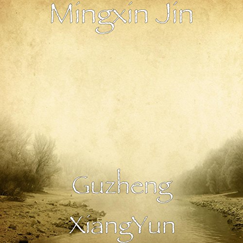 Guzheng XiangYun by Mingxin Jin on Prime Music