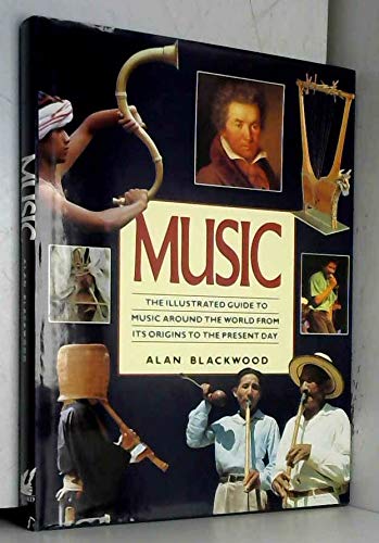 Music: The Illustrated Guide to Music Around the World from Its Origins ...