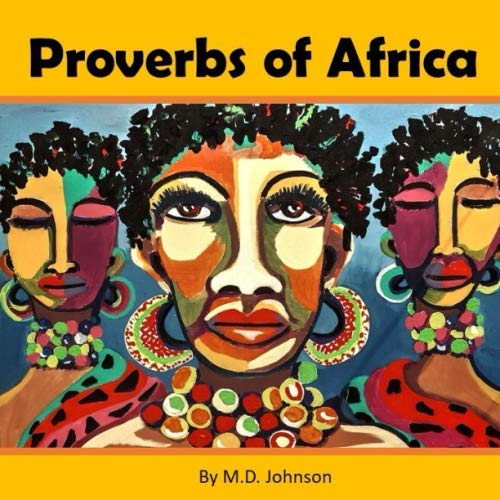 Proverbs of Africa: Johnson, M.D.: 9798617409231: Amazon.com: Books