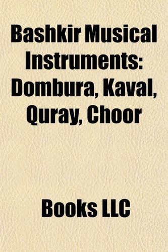 Bashkir Musical Instruments: Dombura, Kaval, Quray, Choor : Books, LLC ...