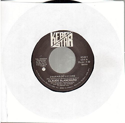 Amazon.com: Claude Blanchard: J'aurais Du Lui Dire (Stereo) / (Mono) 7 ...