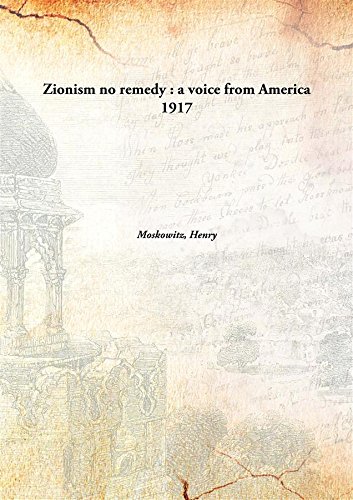 Zionism no remedy : a voice from America: Henry Moskowitz ...