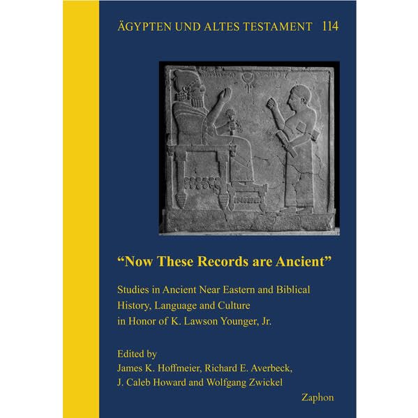 Now These Records Are Ancient: Studies in Ancient Near Eastern and ...
