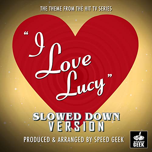 Écouter I Love Lucy Main Theme (From "I Love Lucy") (Slowed Down ...