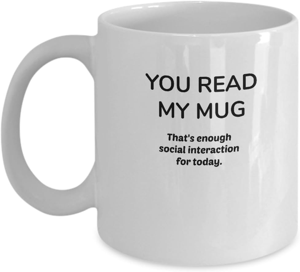 Amazon.com: You Read My Mug That's Enough Social Interaction - Funny ...