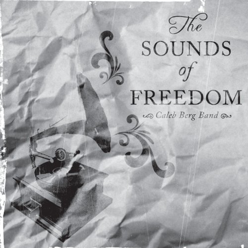 Caleb Berg Band - The Sounds Of Freedom - Amazon.com Music
