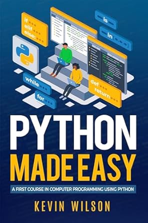 Python Made Easy: A First Course in Computer Programming using Python ...