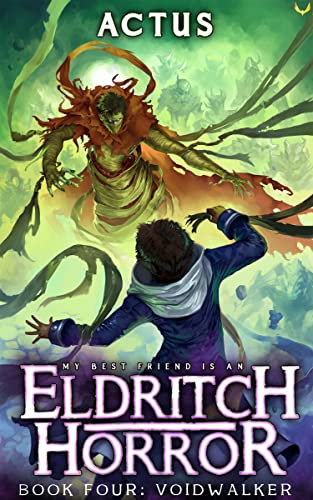 Voidwalker: A LitRPG Adventure (My Best Friend is an Eldritch Horror Book 4) - Kindle edition by ...