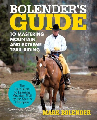 Bolender's Guide to Mastering Mountain and Extreme Trail Riding ...