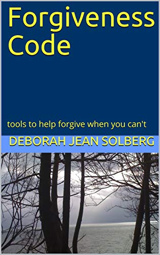 Forgiveness Code: = tools to help forgive when you can't (Mother ...