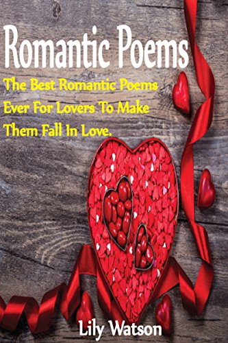 Romantic Poems: The best romantic poems ever for lovers to make them ...