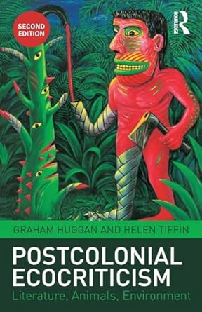 Postcolonial Ecocriticism: Literature, Animals, Environment : Huggan ...