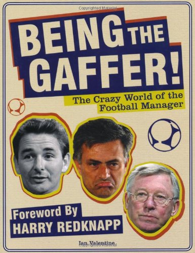 Being the Gaffer!: The Crazy World of the Football Manager: Redknapp ...