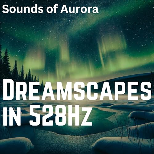 Amazon MusicでSounds of AuroraのDreamscapes in 528Hzを再生する