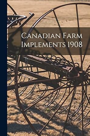 Canadian Farm Implements 1908: Anonymous: 9781014637550: Amazon.com: Books