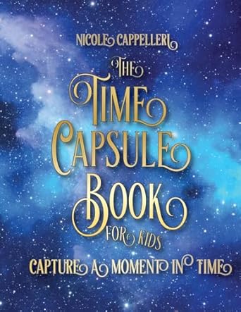 Amazon.com: The Time Capsule Book for Kids: Capture a Moment in Time ...