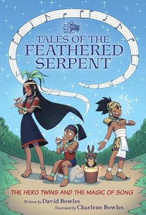 The Hero Twins and the Magic of Song (Tales of the Feathered Serpent #2 ...