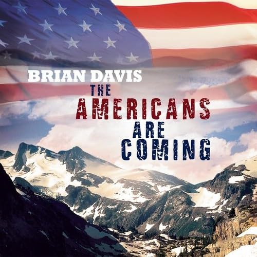 Brian Davis, Brian Davis - Americans Are Coming - Amazon.com Music