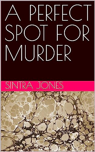 A PERFECT SPOT FOR MURDER eBook : Jones, Sintra: Amazon.in: Books