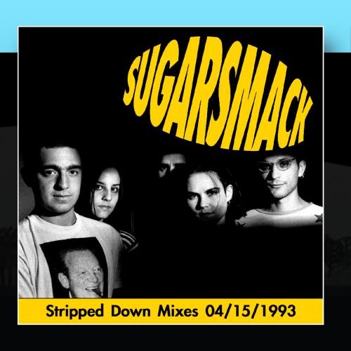 Sugarsmack - Stripped Down Mixes 04/15/1993 -Unreleased - Amazon.com Music