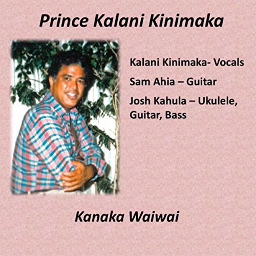 Kanaka Waiwai by Prince Kalani Kinimaka on Amazon Music - Amazon.com
