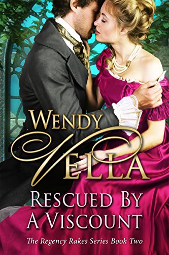 Rescued By A Viscount (Regency Rakes Book 2) eBook : Vella, Wendy ...