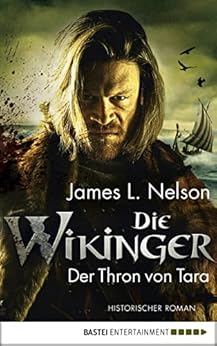 Die Wikinger - Der Thron von Tara: Historischer Roman (Nordmann-Saga 2) eBook : Nelson, James ...