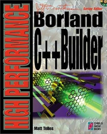 High Performance Borland C++ Builder: The Advanced Programmer's Guide to Developing Complex ...