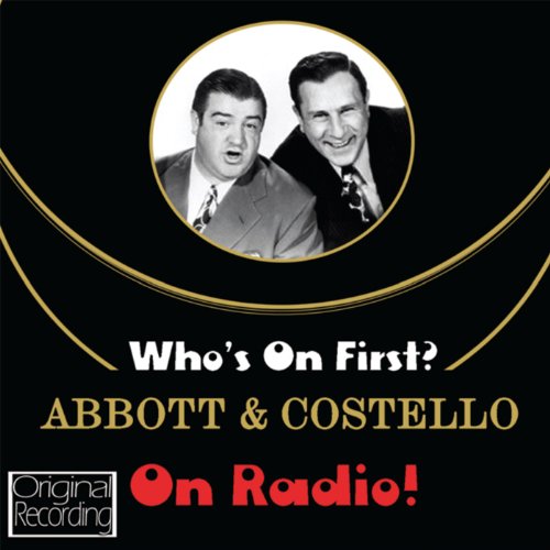 Play Who's On First? Abbott And Costello On Radio! by Abbott & Costello ...