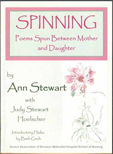 Spinning: Poems Spun Between Mother and Daughter: Strwart, Ann with ...
