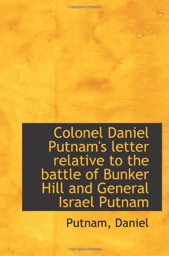 Colonel Daniel Putnam's letter relative to the battle of Bunker Hill ...