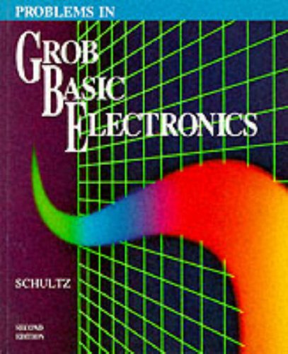 Problems in Grob Basic Electronics, Second Edition: Mitchel E. Schultz: 9780028007663: Amazon ...