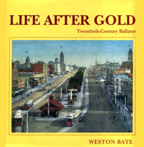 Life After Gold: Twentieth Century Ballarat (Miegunyah Press Series ...