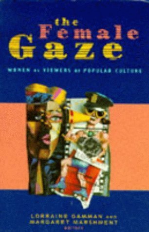 The Female Gaze: Gamman, Lorraine & Margaret Marshment Eds ...
