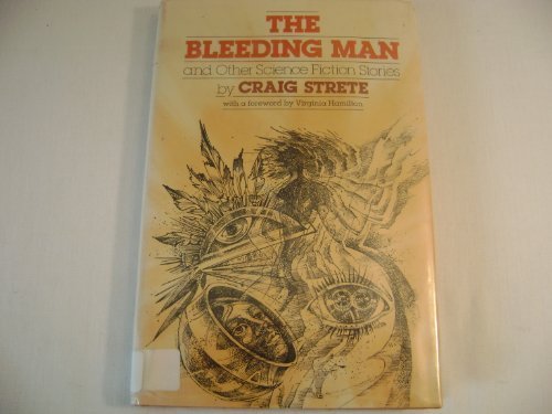 The Bleeding Man and Other Science Fiction Stories: Strete, Craig ...