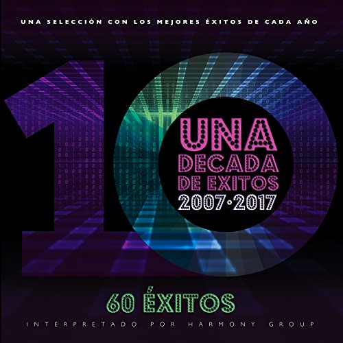 Amazon.com: Una Década de Éxitos 2007 - 2017 : The Harmony Group ...