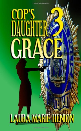 Cop's Daughter 3: Grace: Henion, Laura Marie: 9781897562062: Amazon.com ...
