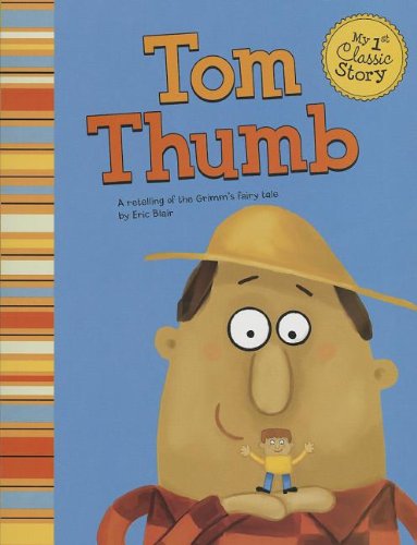 Tom Thumb: A Retelling of the Grimm's Fairy Tale (My First Classic ...