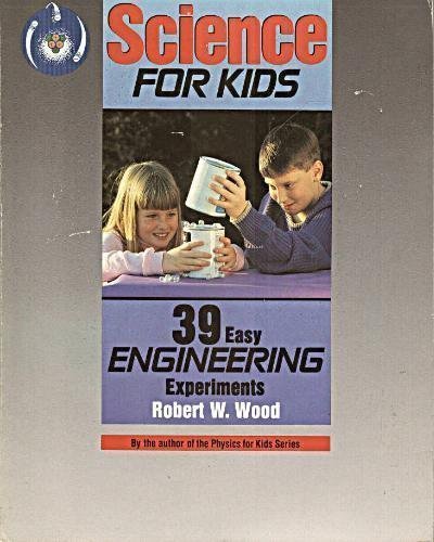 39 Easy Engineering Experiments (Science for Kids): Amazon.co.uk: Wood ...