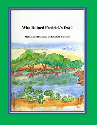 Who Ruined Fredrick's Day?: Hurlburt, Elizabeth: 9781973350996: Amazon ...