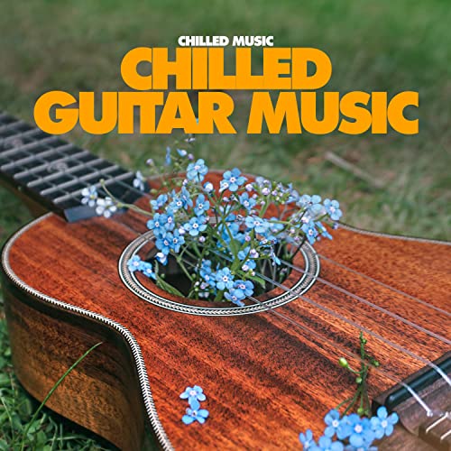 Amazon.com: Chilled Guitar Music : Chilled Music: Digital Music