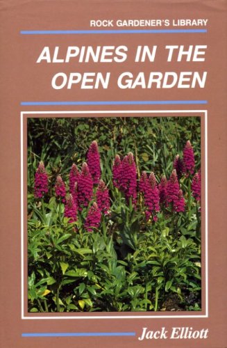 Alpines in the Open Garden: Elliot, Jack: 9780713470161: Amazon.com: Books