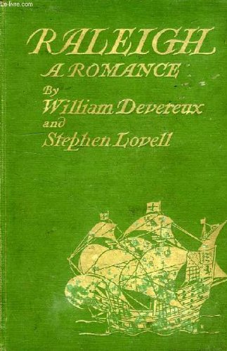 RALEIGH, A ROMANCE OF ELIZABETH'S COURT : DEVEREUX WILLIAM, LOVELL ...