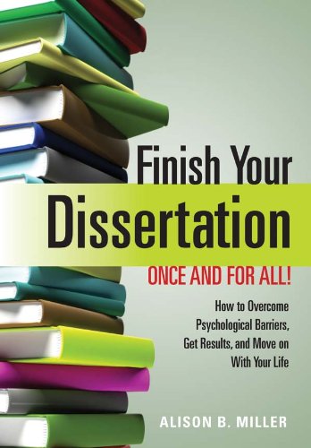 Finish Your Dissertation Once and for All! How to Overcome ...