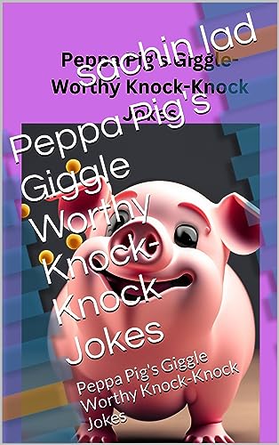 Peppa Pig's Giggle Worthy Knock-Knock Jokes eBook : lad, sachin: Amazon ...