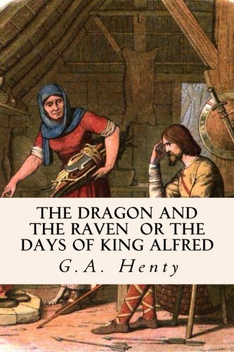 Amazon | The Dragon and the Raven or the Days of King Alfred | Henty, G ...